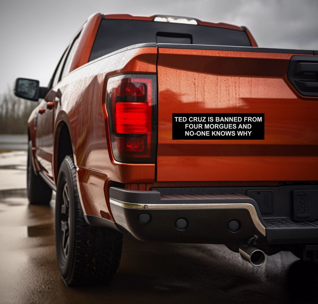 Ted Cruz | Morgues | PSA Bumper Stickers From the 'this Man Ate My Son ...