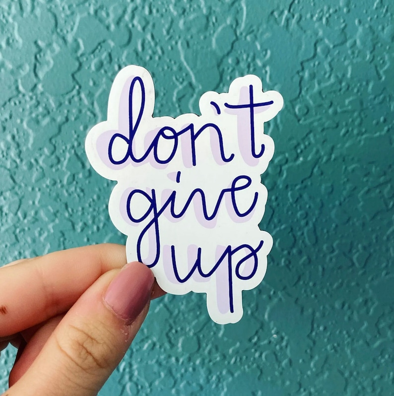 Don't Give up Sticker Motivational Positive Hand Lettered - Etsy