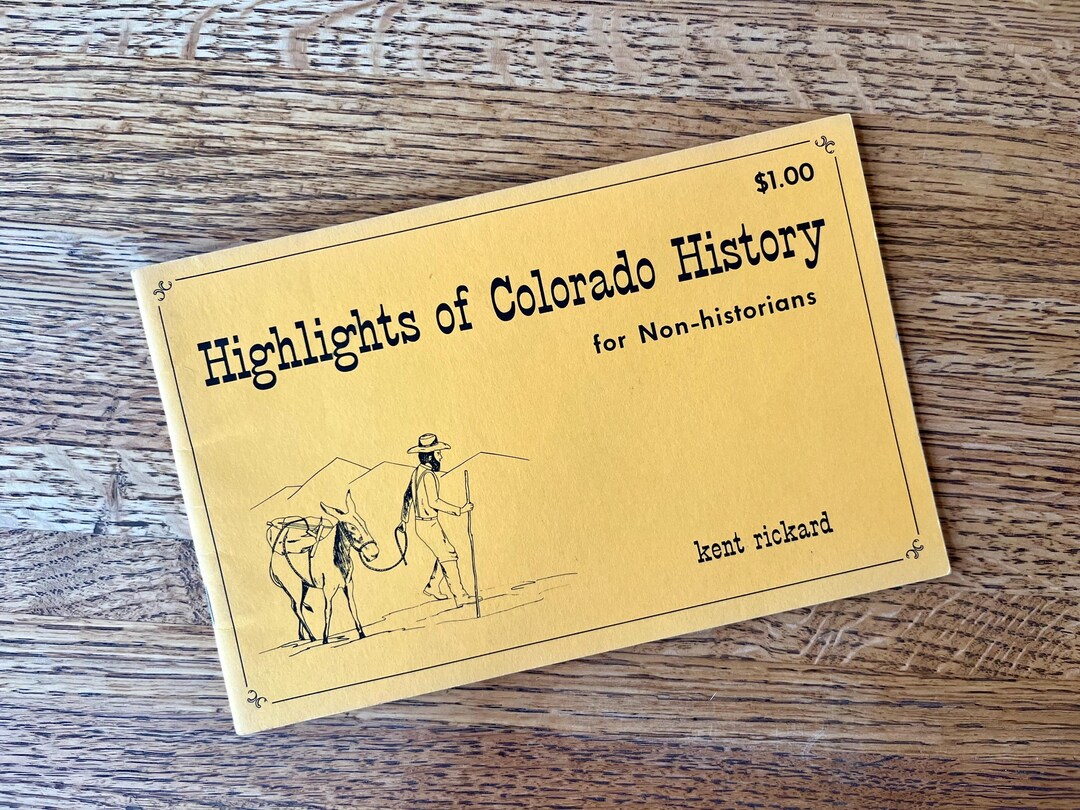 Highlights of Colorado History for Non-historians by Kent Rickard ...