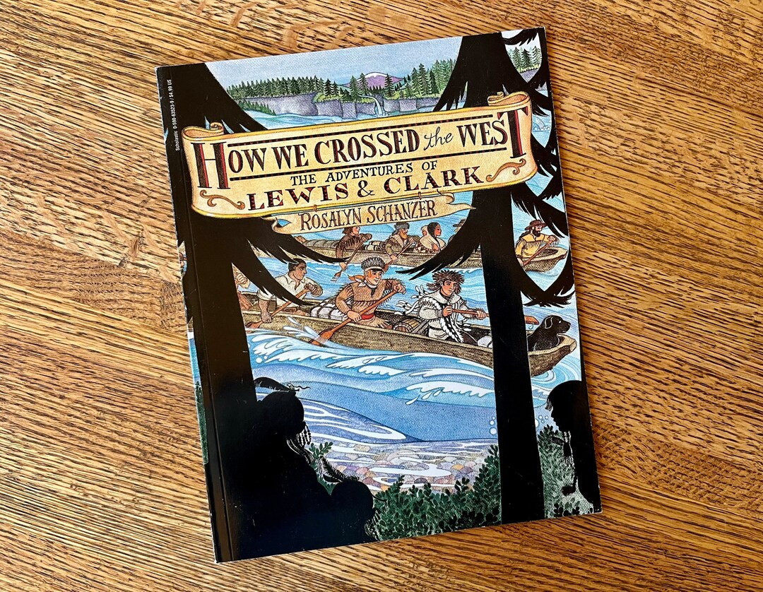 How We Crossed the West, the Adventures of Lewis & Clark - by Rosalyn ...