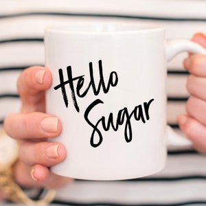 Hello Sugar Mug Hello Sugar Coffee Cup Hello Sugar Ceramic Mug Hello ...
