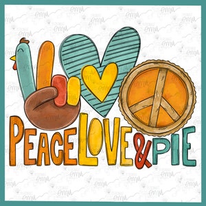 Peace, Love, and Pie PNG File, Thanksgiving Sublimation File - Etsy