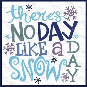 There’s No Day Like a Snow Day PNG, Snow Day Sublimation File - Etsy