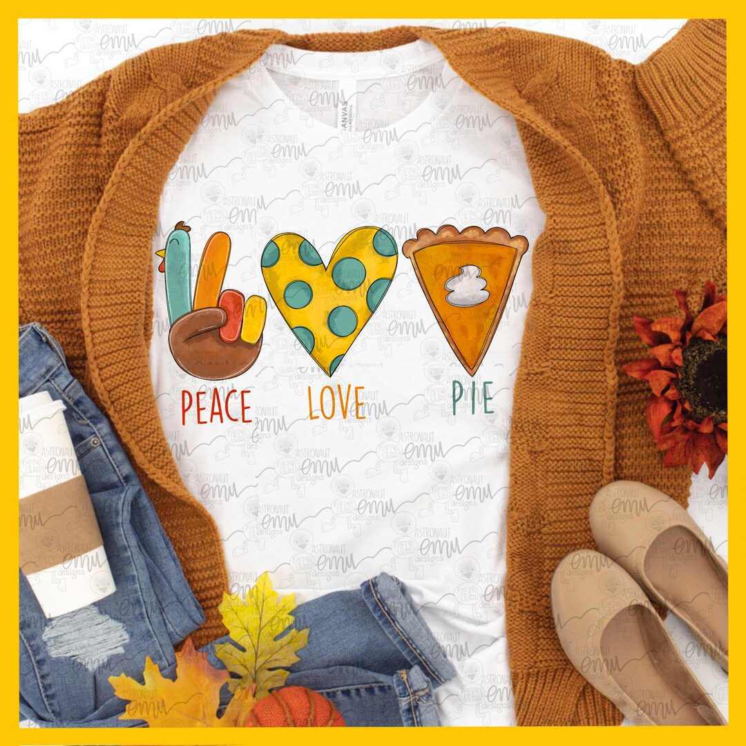 2 Files, Peace, Love, and Pie PNG, Thanksgiving Sublimation File - Etsy
