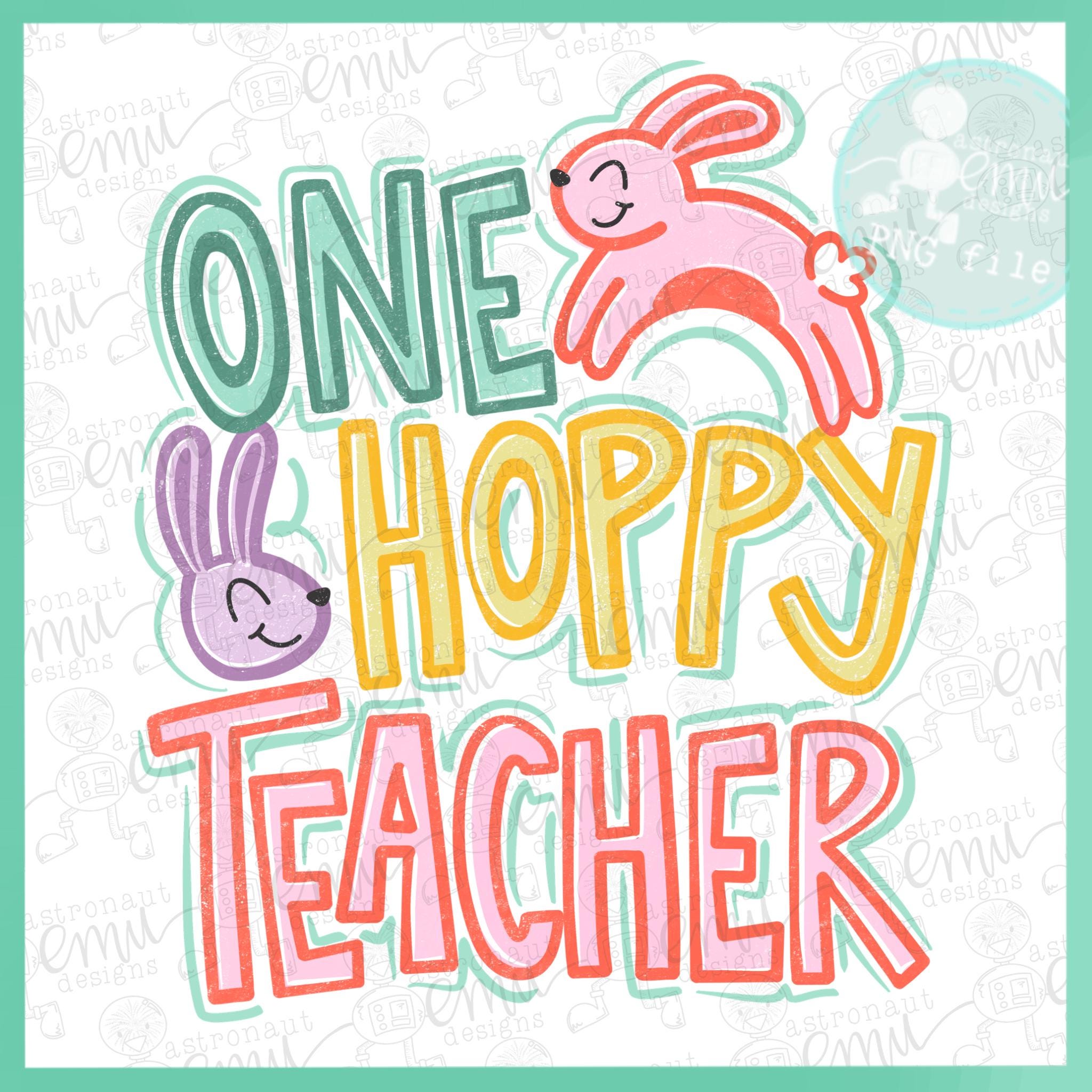One Hoppy Teacher PNG File, Easter Teacher Sublimation File - Etsy