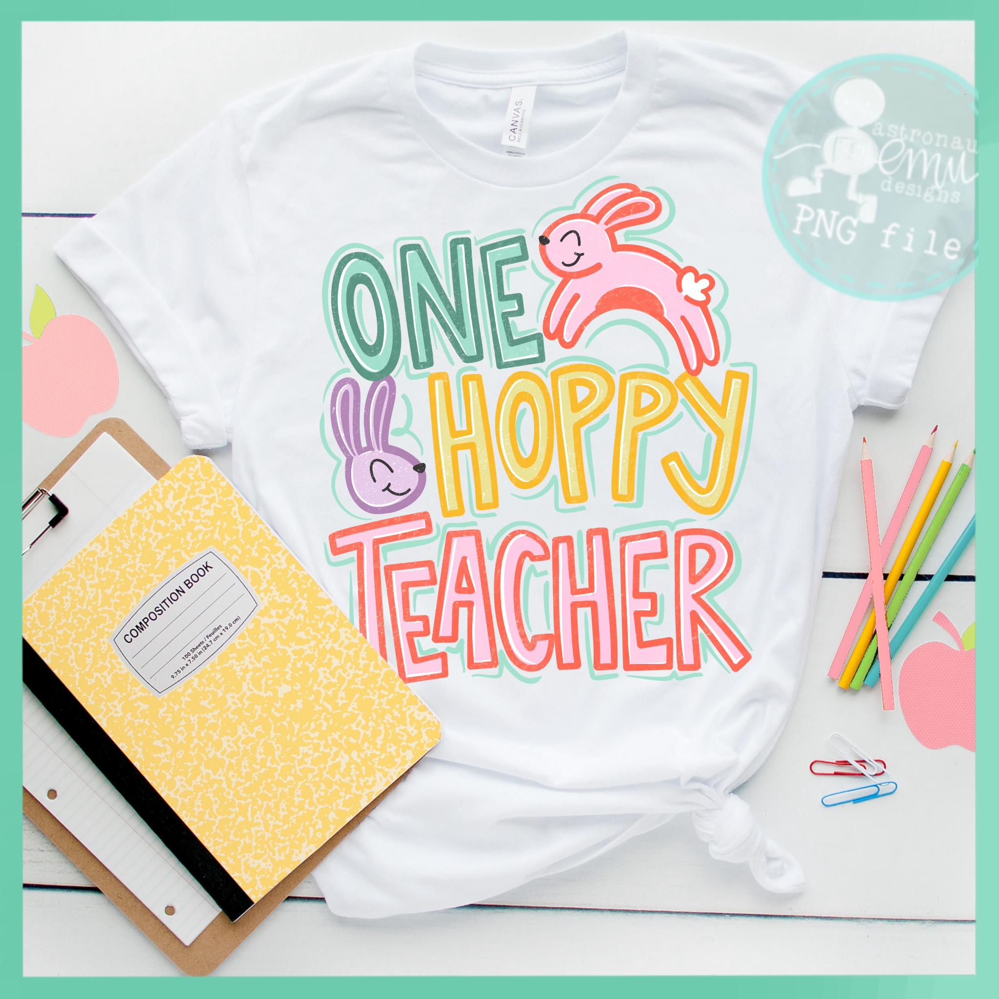 One Hoppy Teacher PNG File, Easter Teacher Sublimation File - Etsy