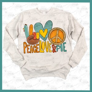 Peace, Love, and Pie PNG File, Thanksgiving Sublimation File - Etsy