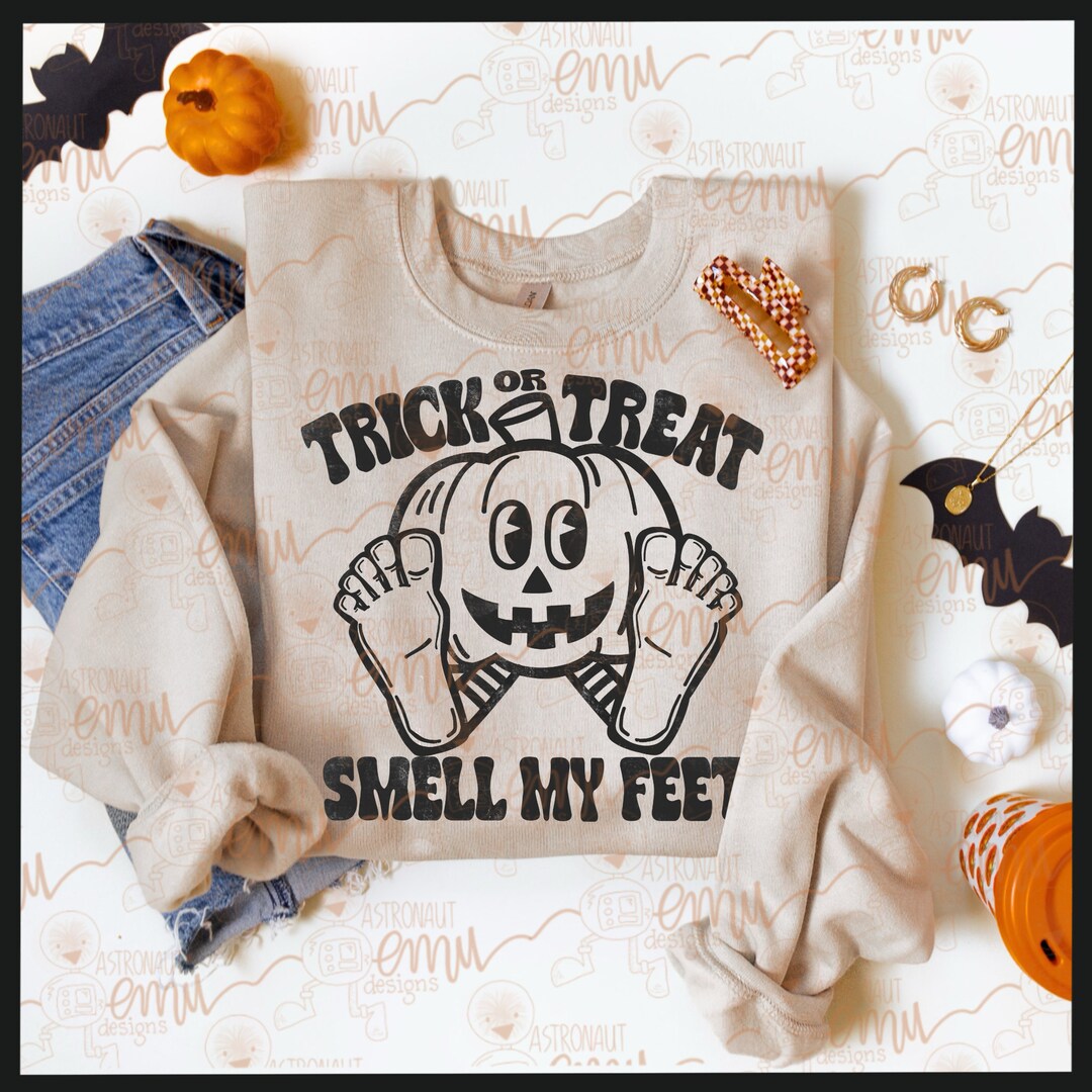 Trick or Treat, Smell My Feet PNG File, Sublimation File - Etsy