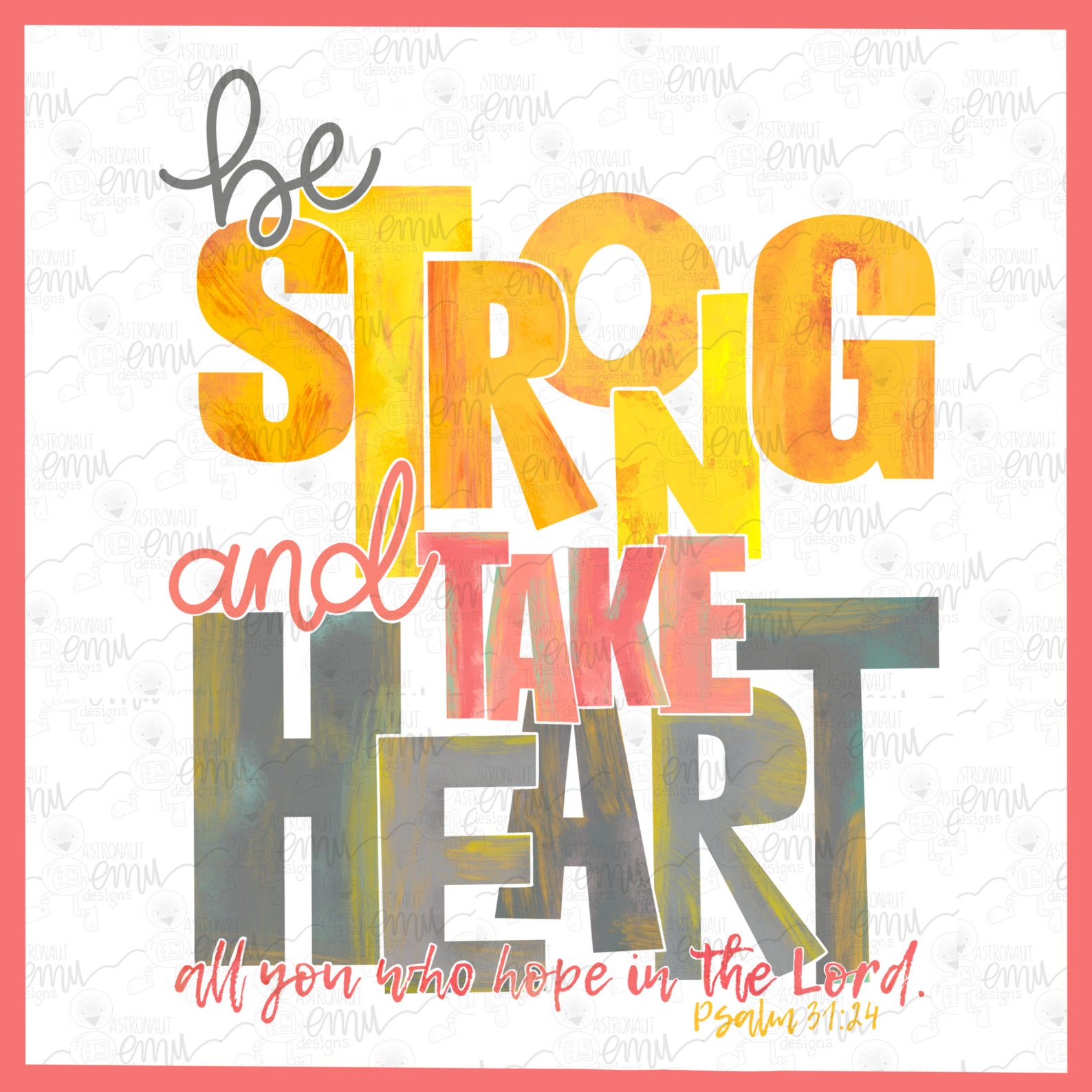 Be Strong and Take Heart PNG, Psalm 31:24, Bible Verse Sublimation File ...