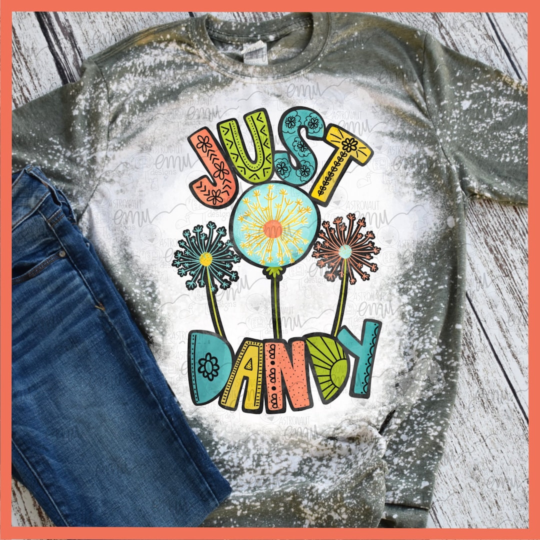 Just Dandy PNG File, Summer/spring Sublimation File - Etsy