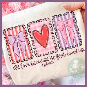 Because He First Loved Us PNG File, Happy Valentine’s Day Sublimation ...