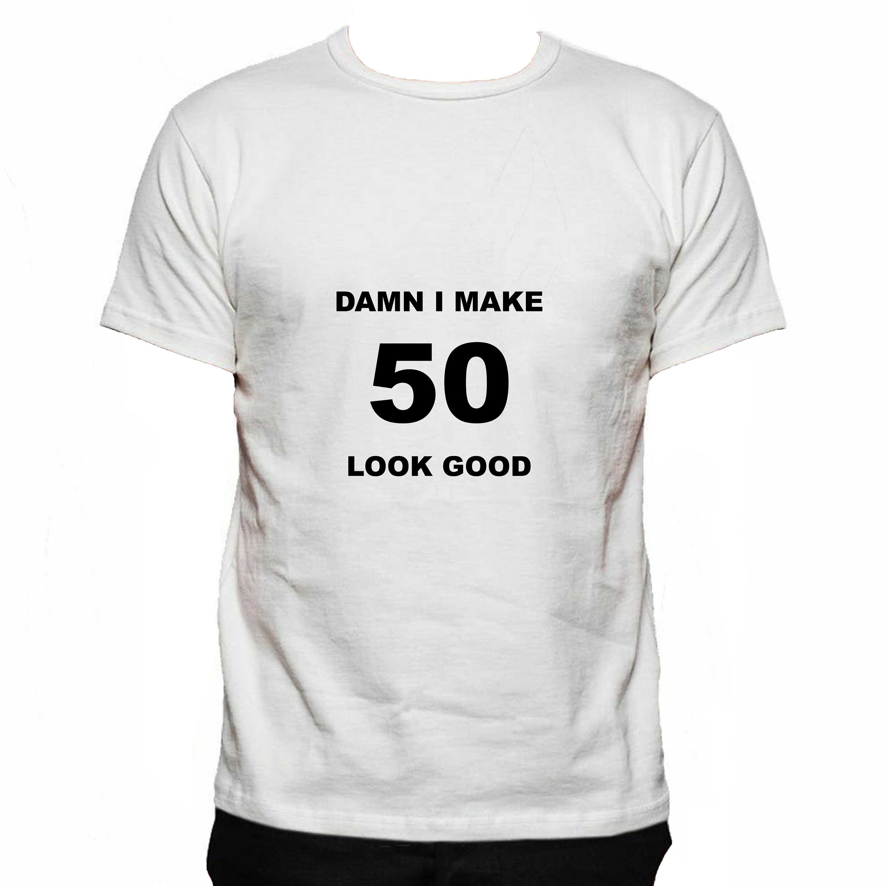 Damn I Make 50 Look Good 50th Fiftieth Birthday Gift Present - Etsy