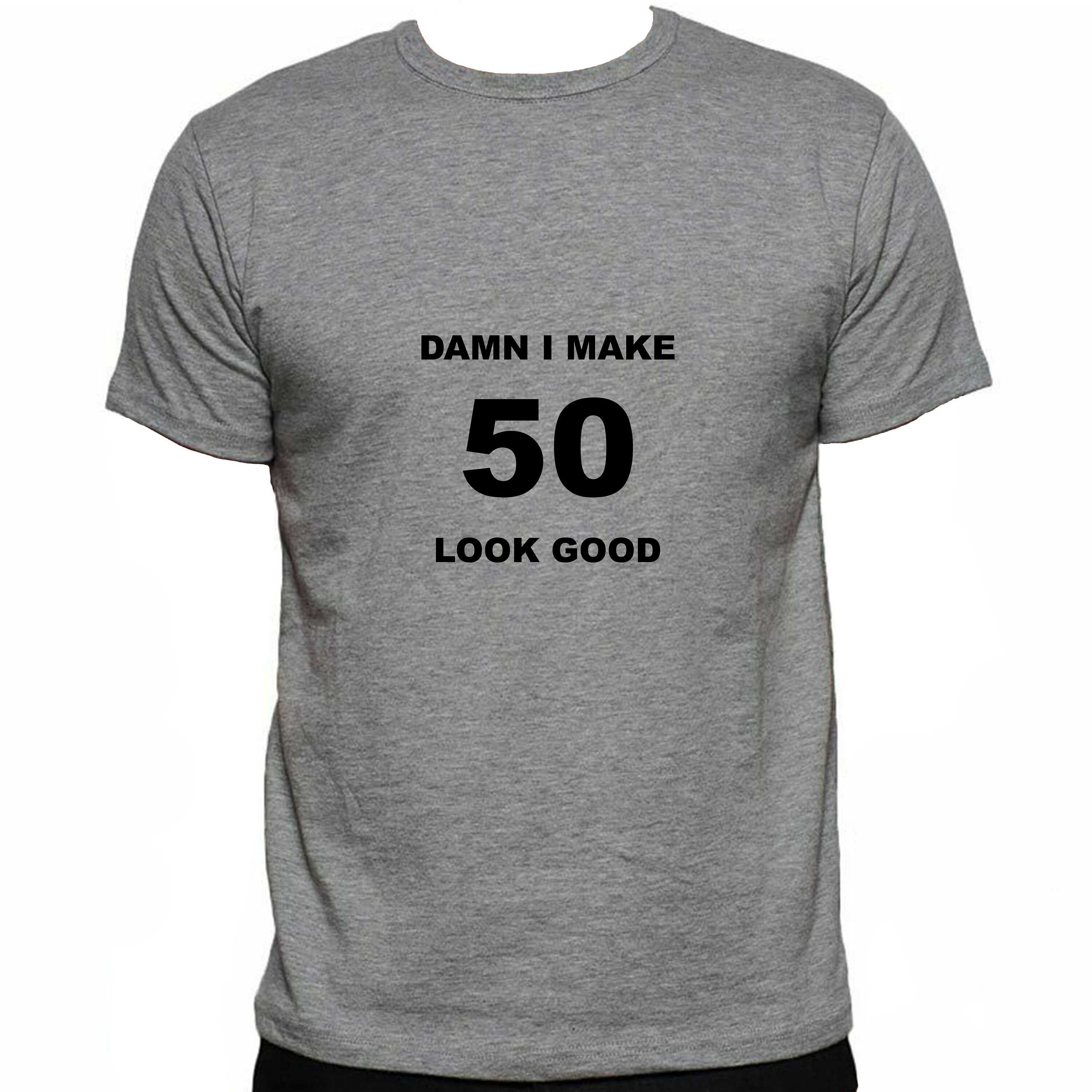 Damn I Make 50 Look Good 50th Fiftieth Birthday Gift Present - Etsy