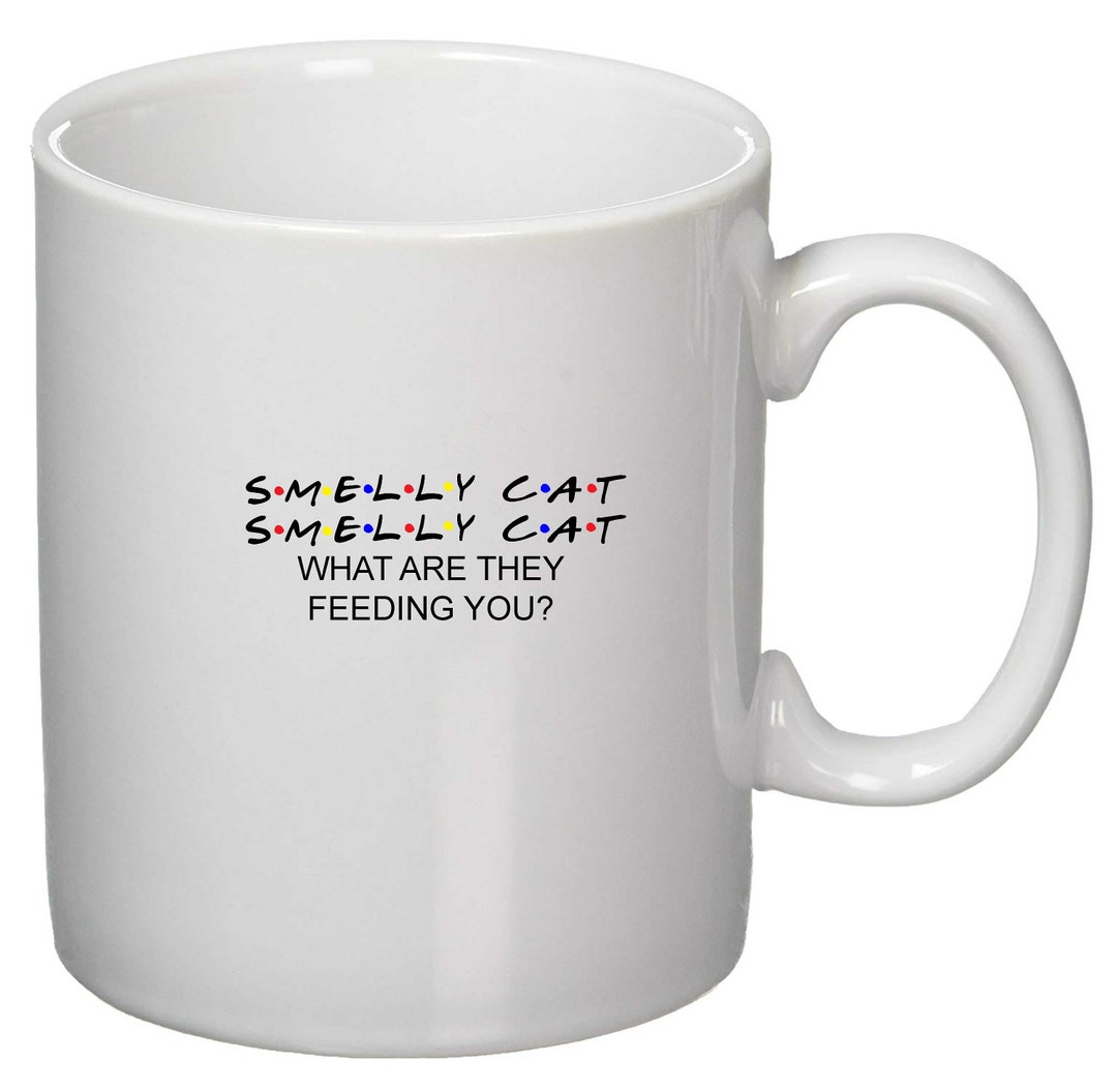 Smelly Cat Smelly Cat What Are They Feeding You Friends TV Show Sitcom ...