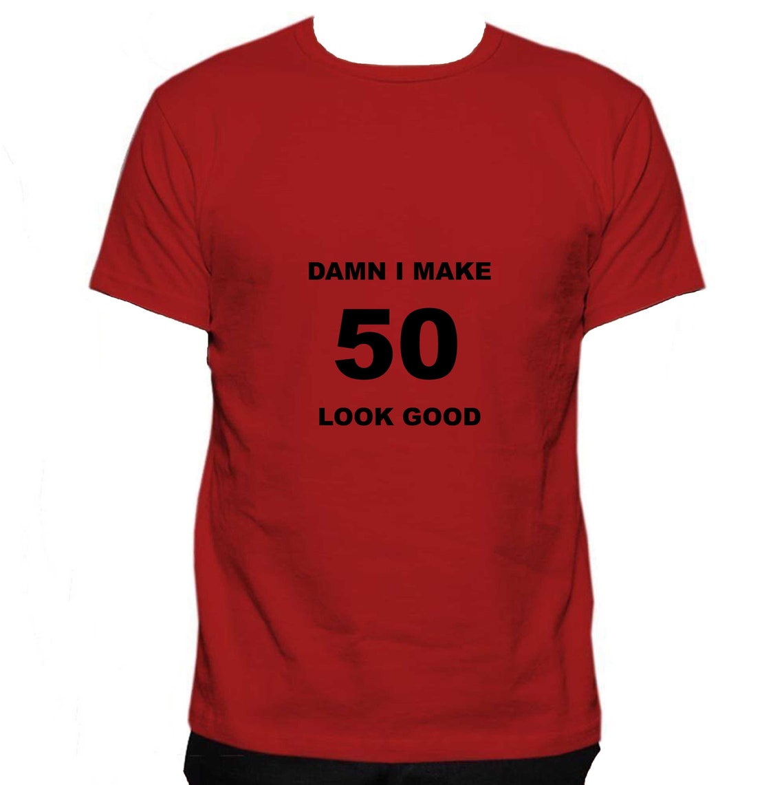 Damn I Make 50 Look Good 50th Fiftieth Birthday T Present Etsy