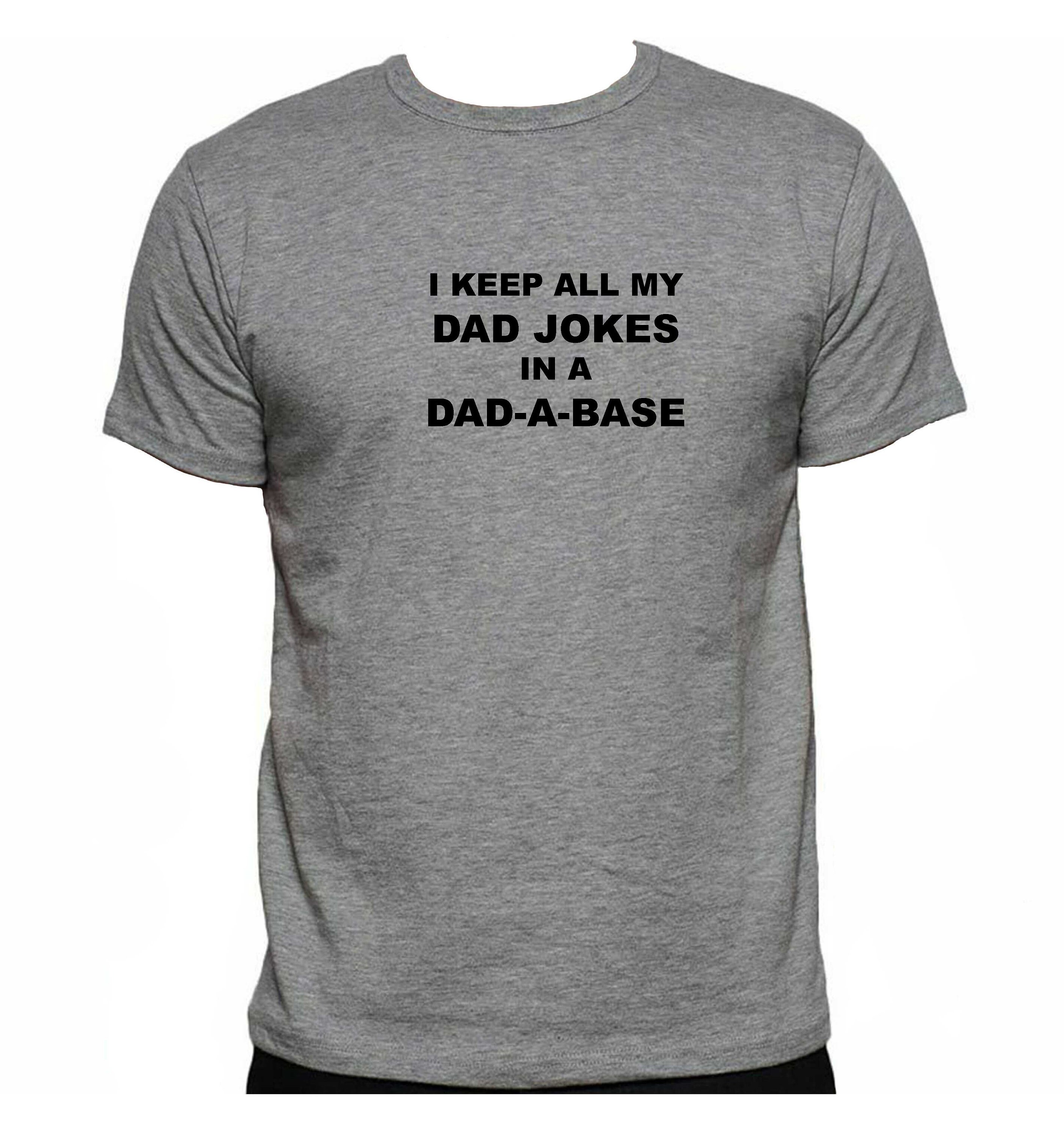 I Keep All My Dad Jokes in a Dadabase Dad-a-base Funny Hilarious Dads ...