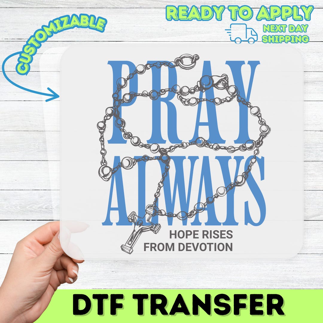 Inspirational Religious Pray Always Iron-on DTF Transfer for Church ...