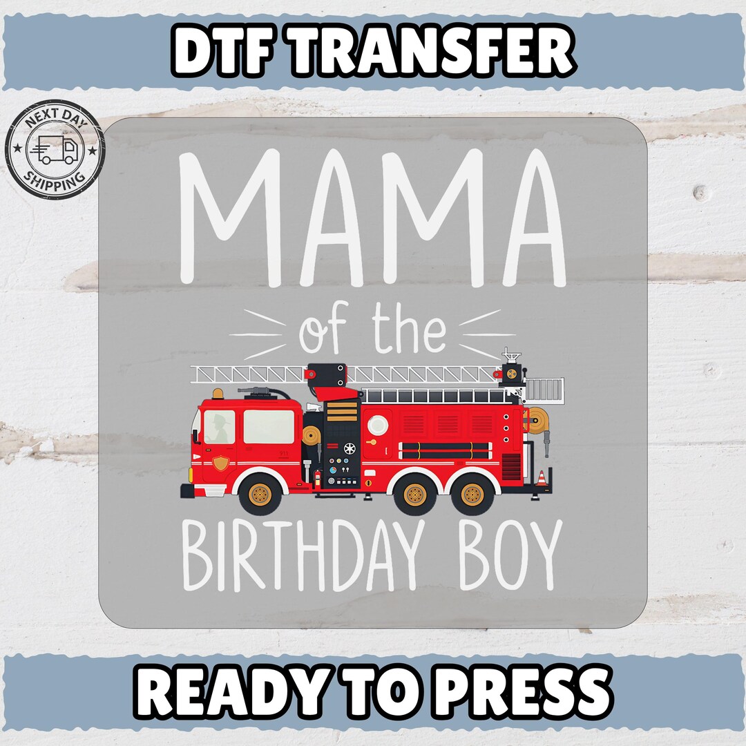 Mama of the Birthday Boy Fire Truck Design, Birthday Celebration DTF ...