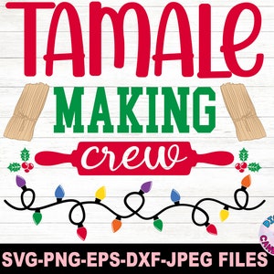 Feliz Navidad Svg, Tamale Making Crew Svg, Tamales Svg, Merry Christmas ...
