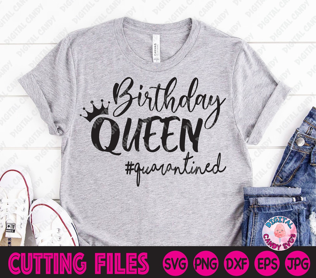 Quarantined Birthday Queen Svg, Birthday Queen Svg, Quarantined Svg ...