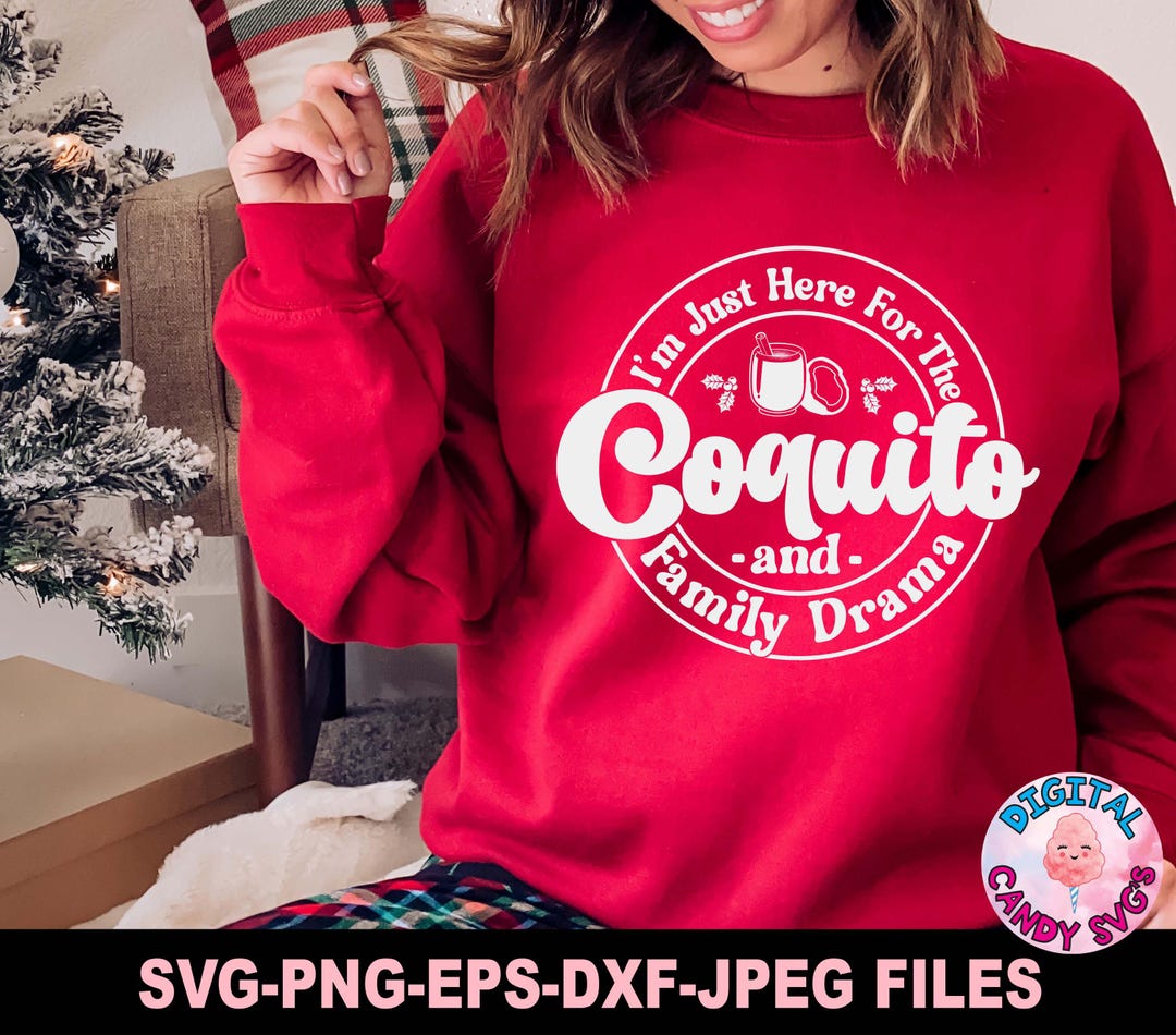 I'm Just Here for the Coquito and Family Drama Svg Png, Coquito Svg Png ...