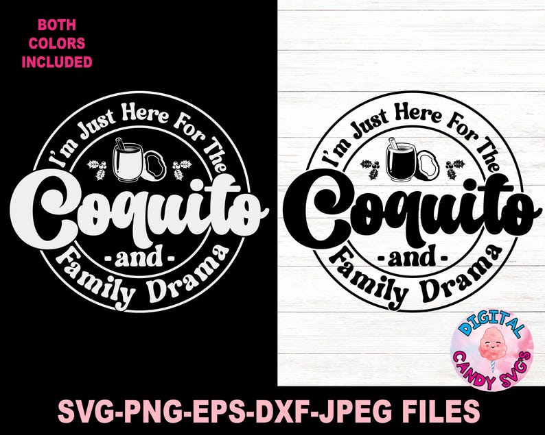 I'm Just Here for the Coquito and Family Drama Svg Png, Coquito Svg Png ...