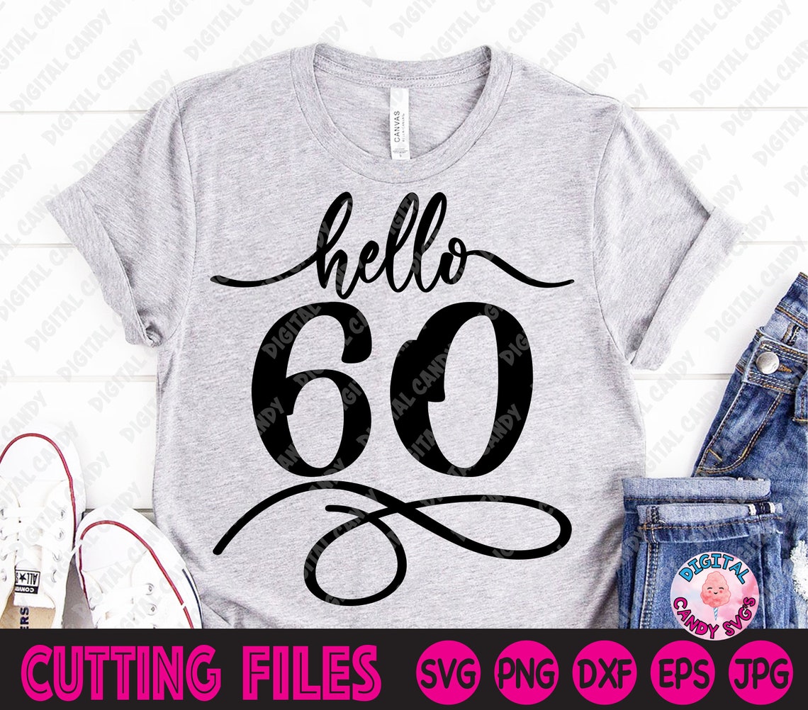 Hello 60 Svg 60th Birthday Svg 60th Svg Birthday Girl Svg | Etsy