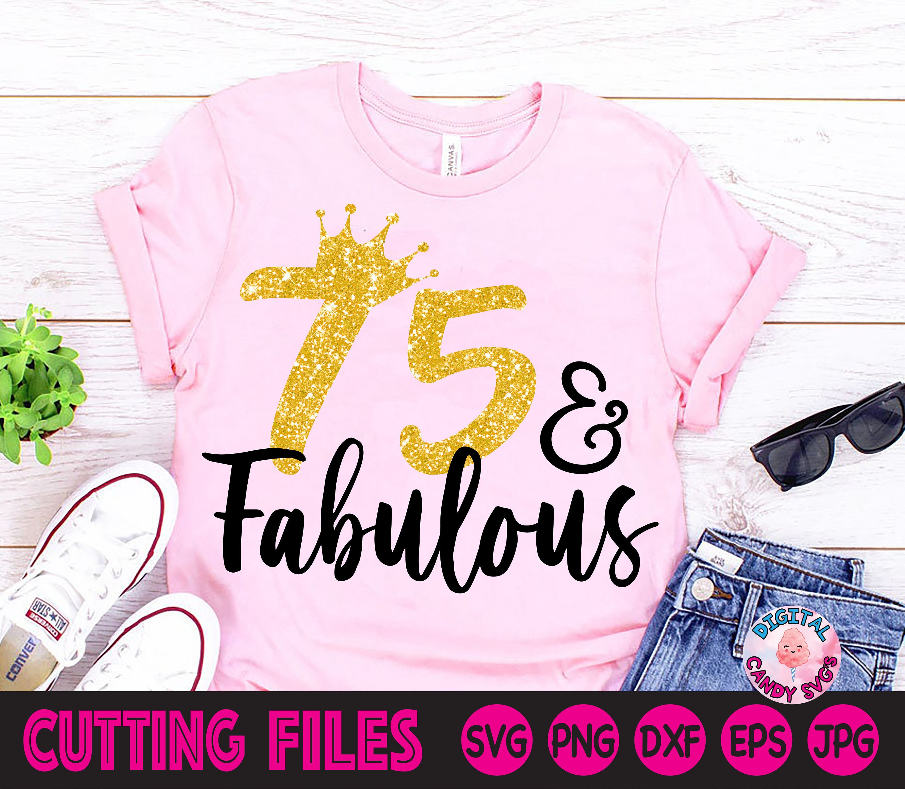 75 and Fabulous Svg, 75th Birthday Svg, Women's Birthday Svg, Birthday ...