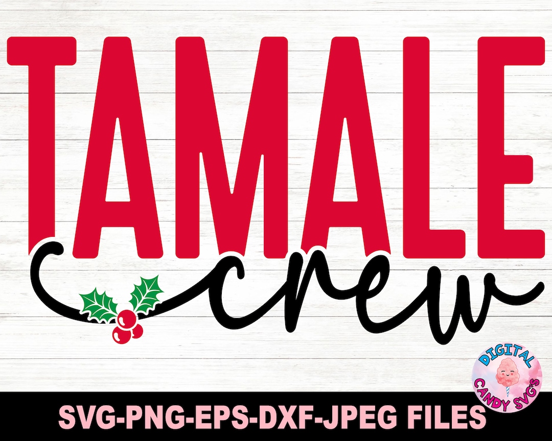 Feliz Navidad Svg, Tamale Making Crew Svg, Tamales Svg, Merry Christmas ...
