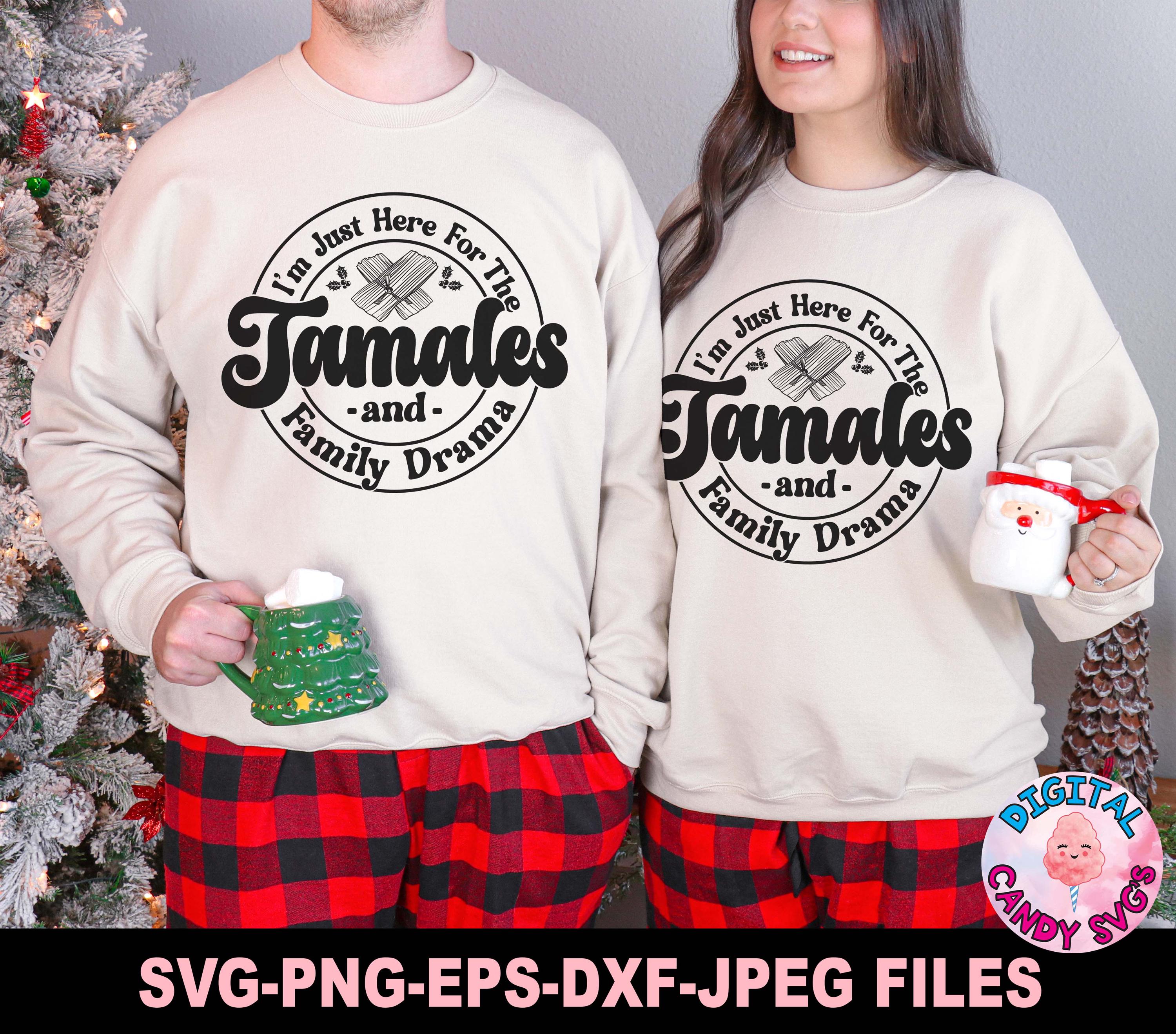 I'm Just Here for the Tamales and Family Drama Svg Png, Feliz Navidad ...
