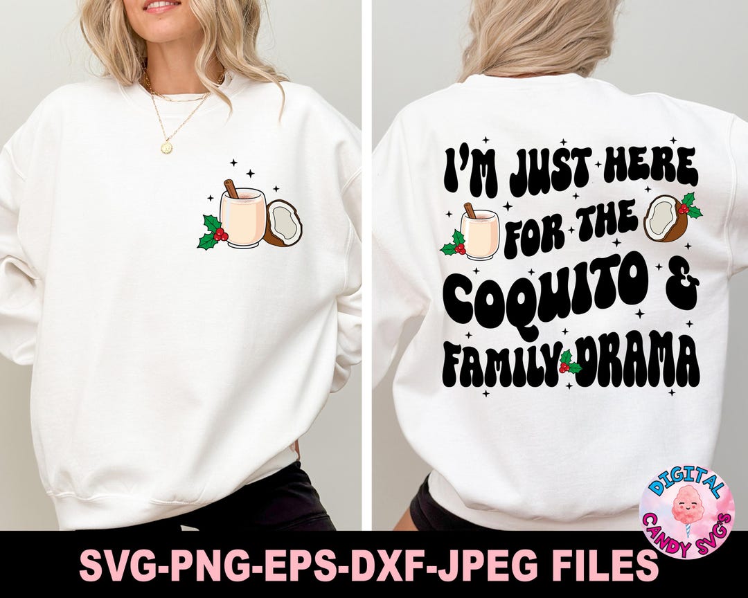 I'm Just Here for the Coquito and Family Drama Svg Png, Coquito Svg Png ...