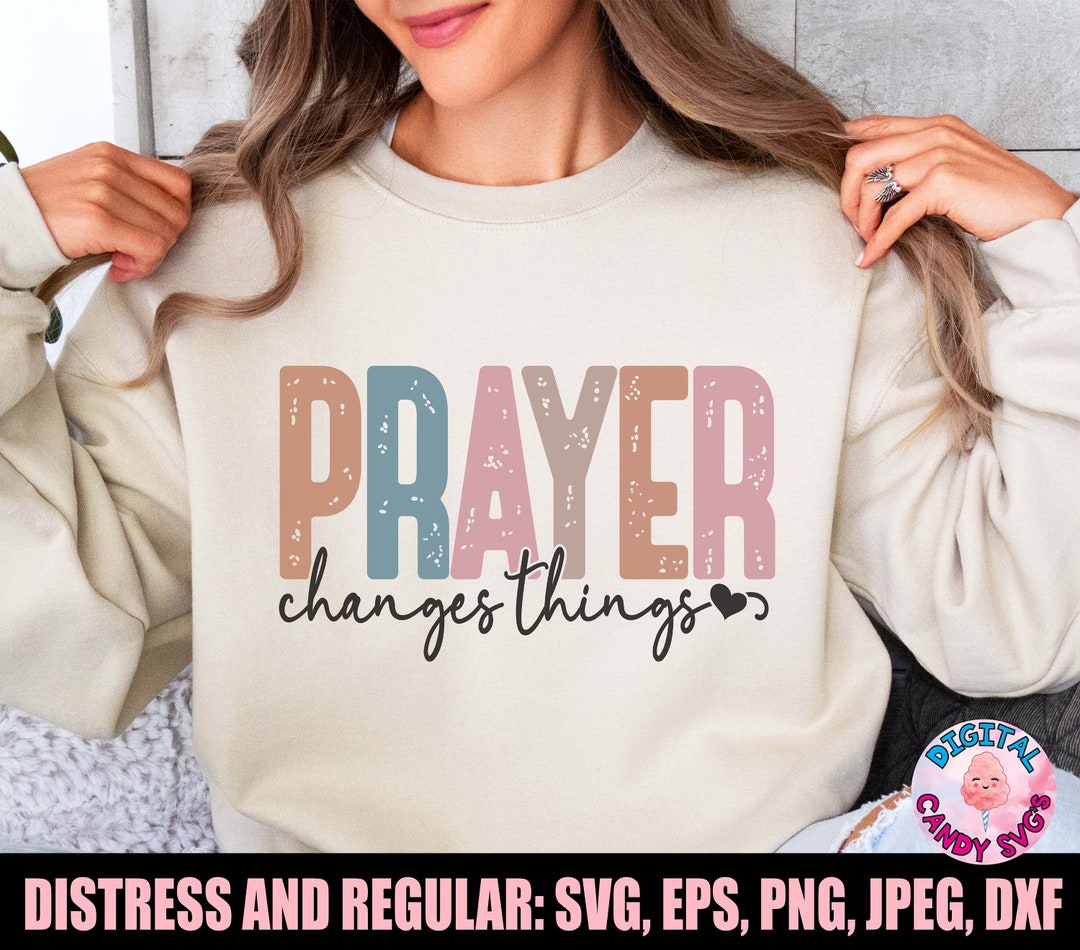 Prayer Changes Things Svg Png, Faith Svg, Christian Svg Png, Religious ...