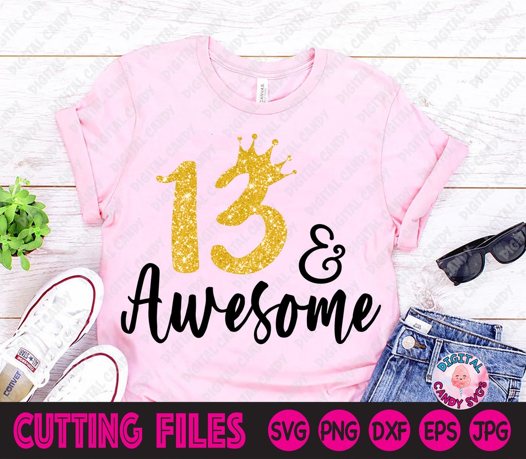 13 and Awesome Svg, 13th Birthday Svg, Teen Birthday Svg, Birthday Svg ...