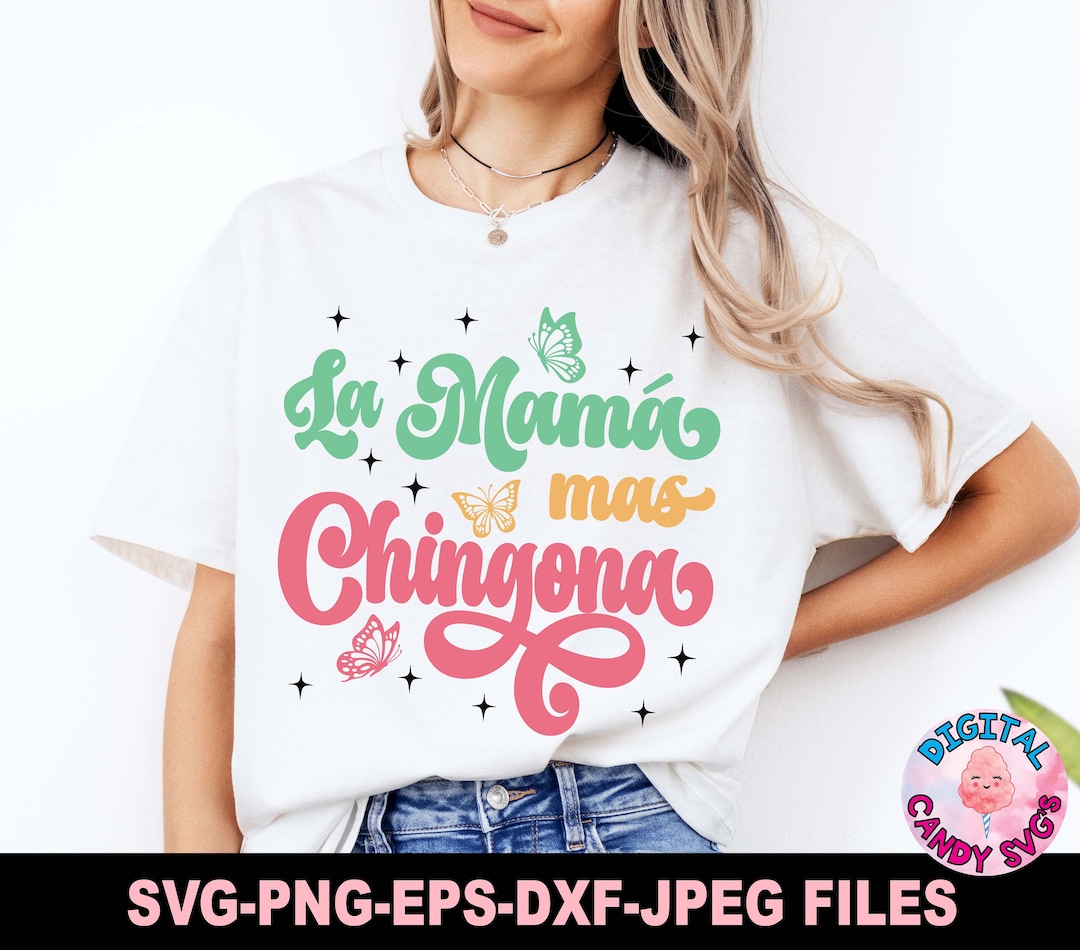 Latina Svg, La Mama Mas Chingona Svg, Spanish Mothers Day Svg, Madre ...