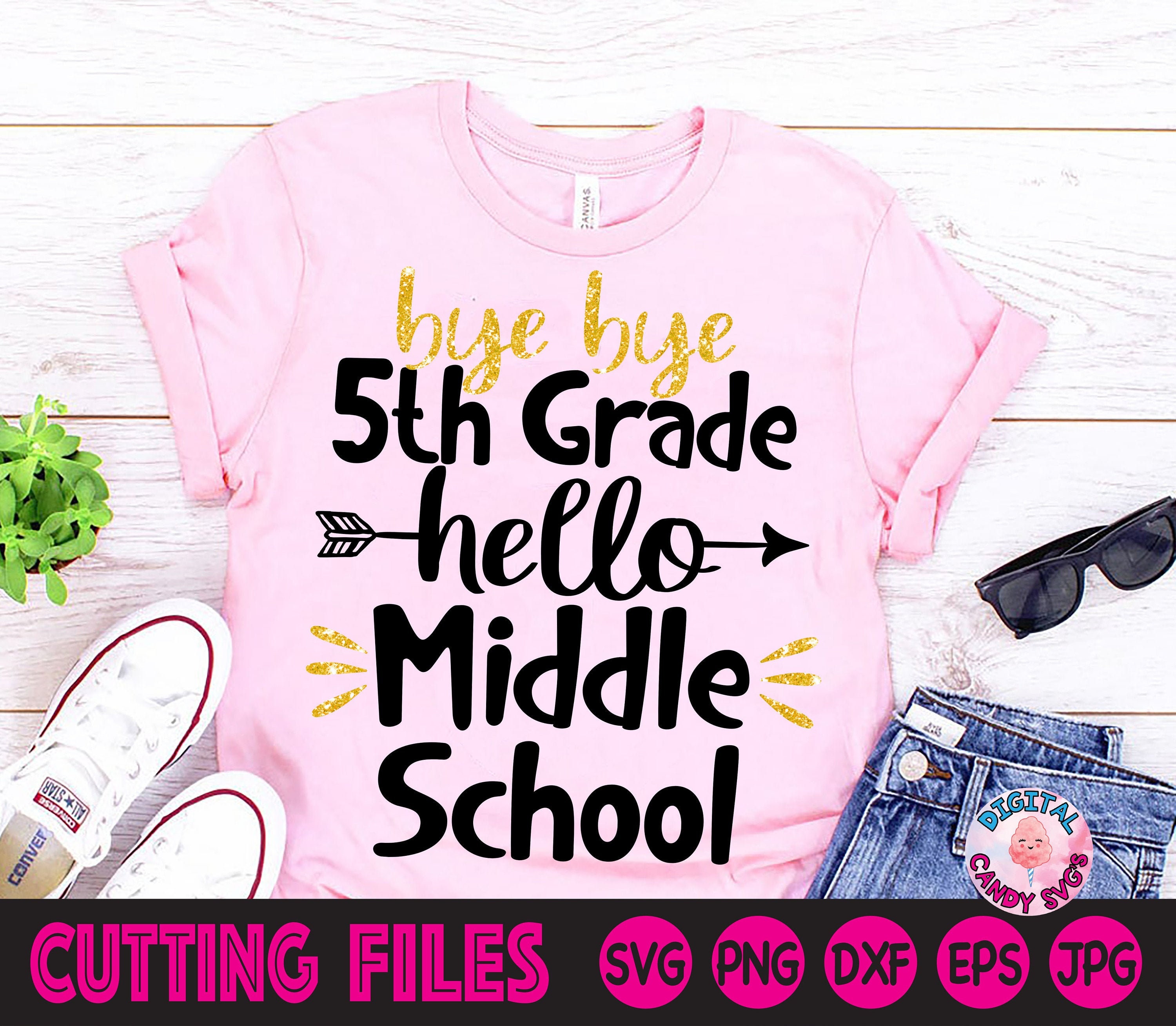 Bye Bye 5th Grade Hello Middle School Svg 5th Grade | Etsy