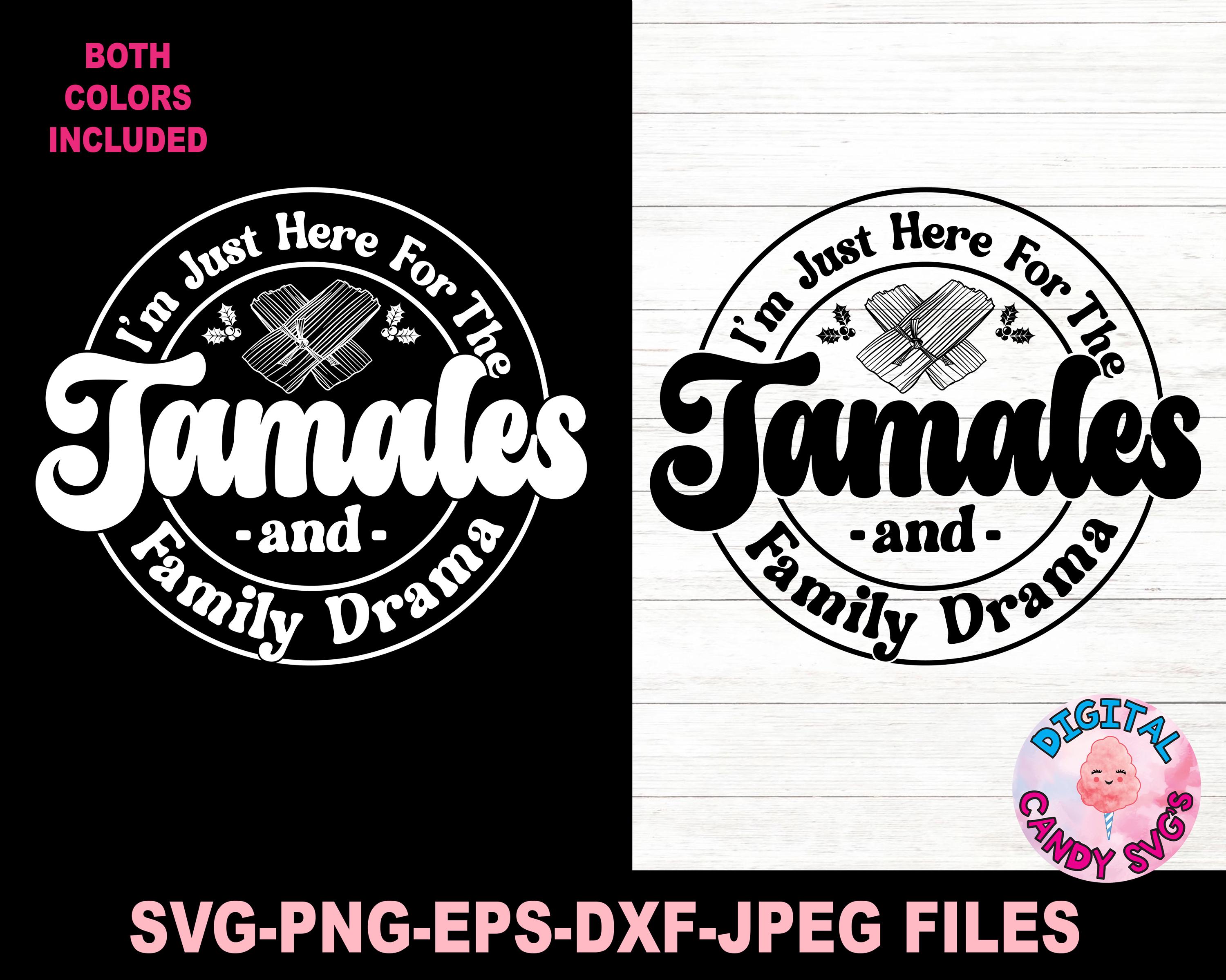 I'm Just Here for the Tamales and Family Drama Svg Png, Feliz Navidad ...