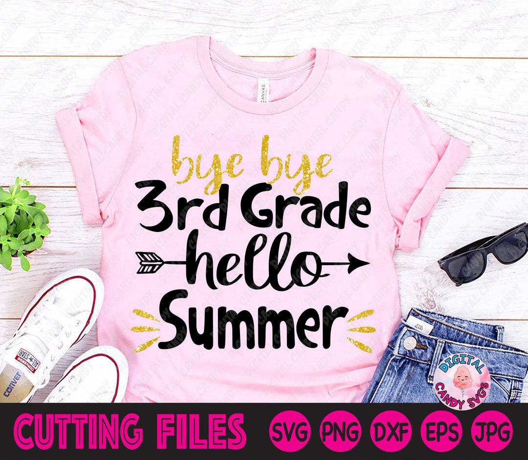 Bye Bye 3rd Grade Hello Summer Svg, 3rd Grade Grad Svg, Last Day of ...