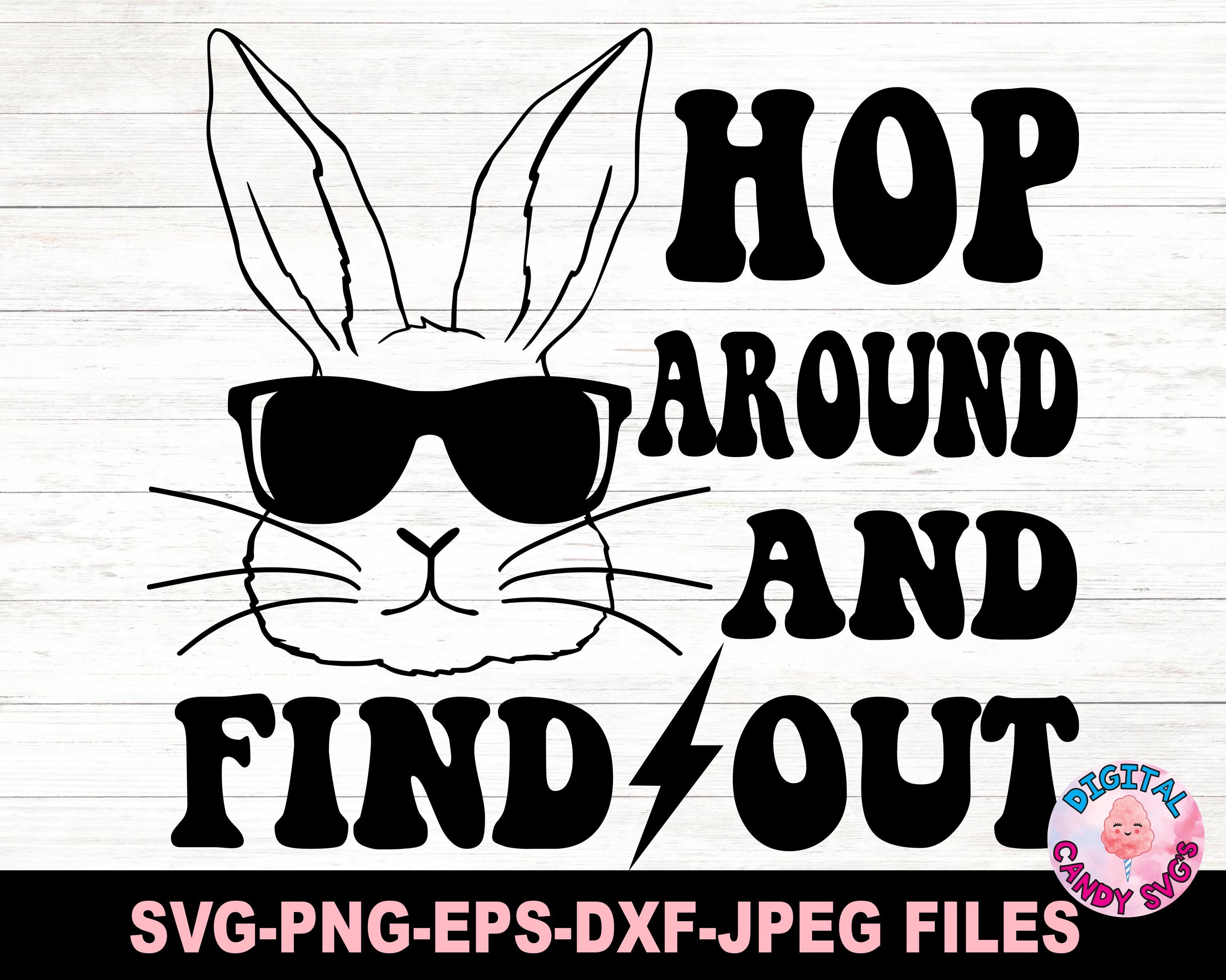 Hop Around and Find Out Svg Png, Boy Easter Svg Png, Bunny With Glasses ...