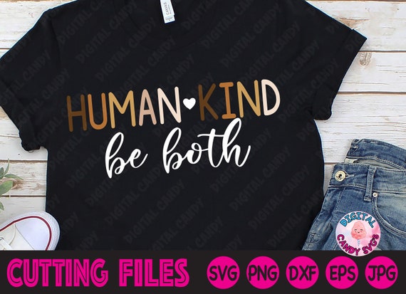 Human Kind Be Both Svg Humankind Svg Be Kind Svg Equality - Etsy
