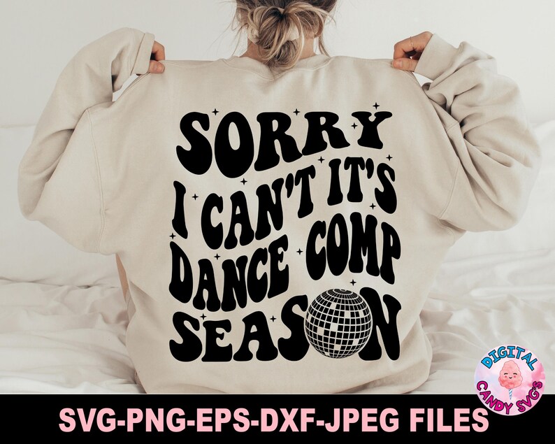 Sorry I Can't Its Dance Comp Season Svg, Dance Svg Png, Dance Mom Svg ...