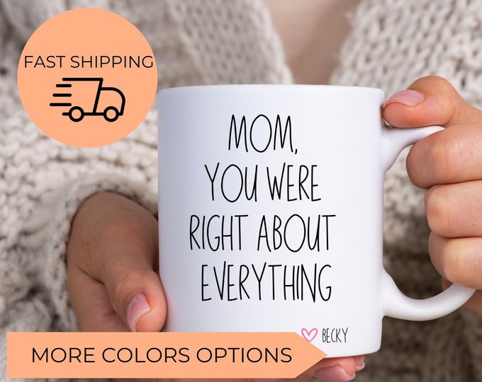 Mom You Were Right Mug Funny Mothers Day Gifts Moms Birthday Coffee Mug ...