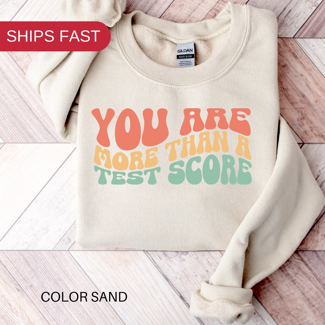 You Are More Than Test Score Sweatshirt Teacher School Exam Testing Day ...