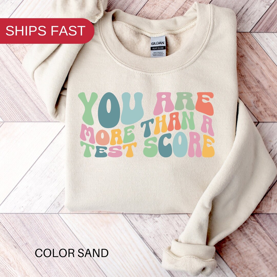 You Are More Than Test Score Sweatshirt Teacher School Exam Testing Day ...