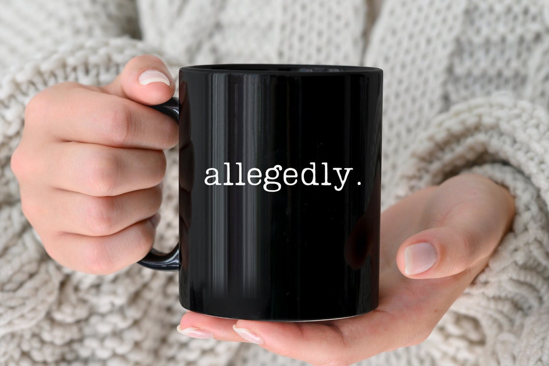 Allegedly Mug, Law Student Mug, Law Student Gift, Lawyer Mug, Lawyer ...