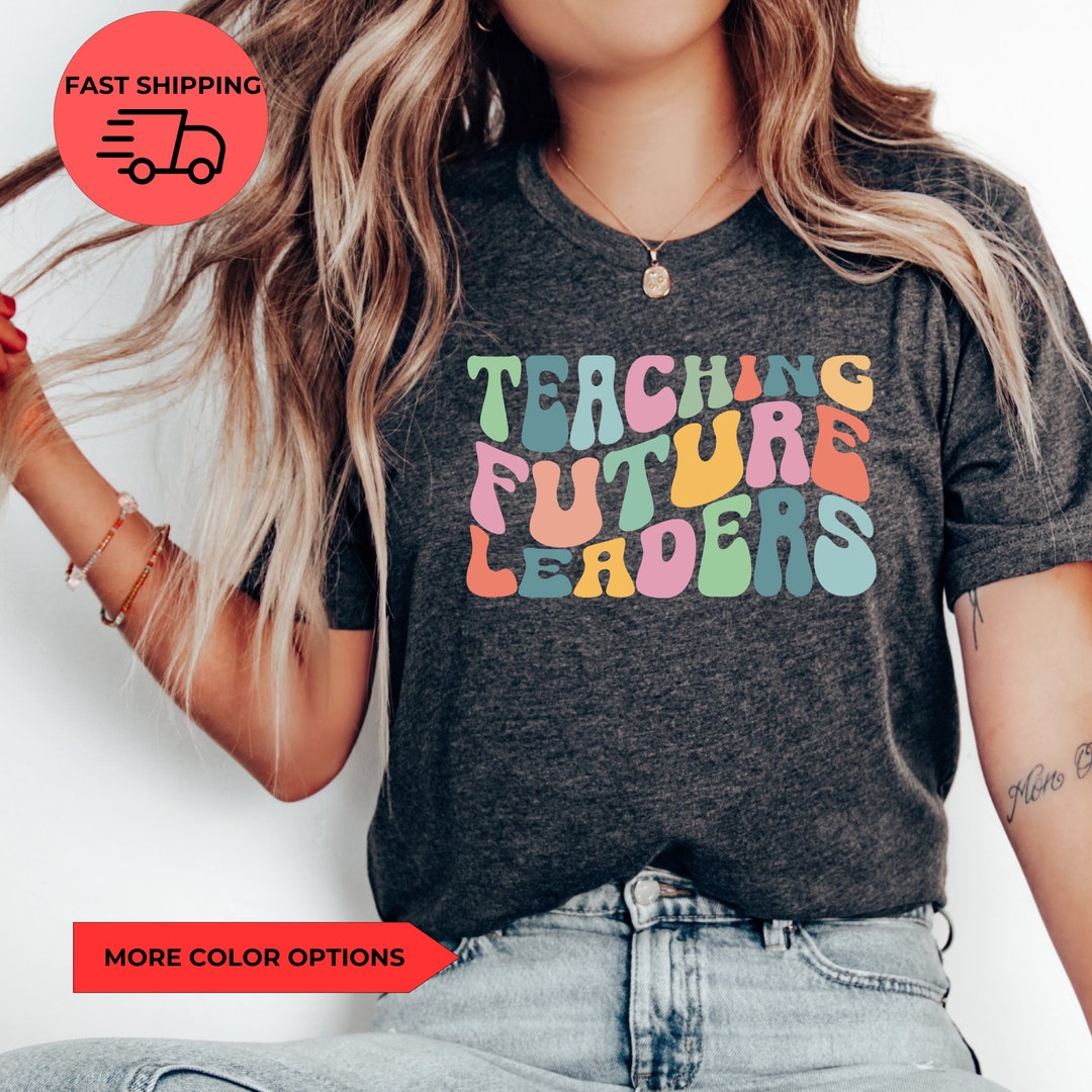 Teaching Future Leaders Shirt Elementary School Teacher Teacher Gift ...