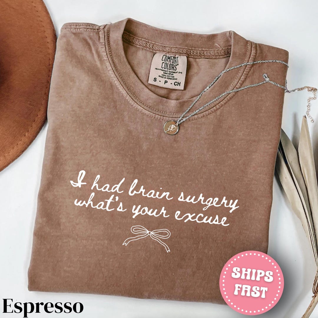 I Had Brain Surgery What's Your Excuse Shirt Brain Surgery Shirt Cancer ...