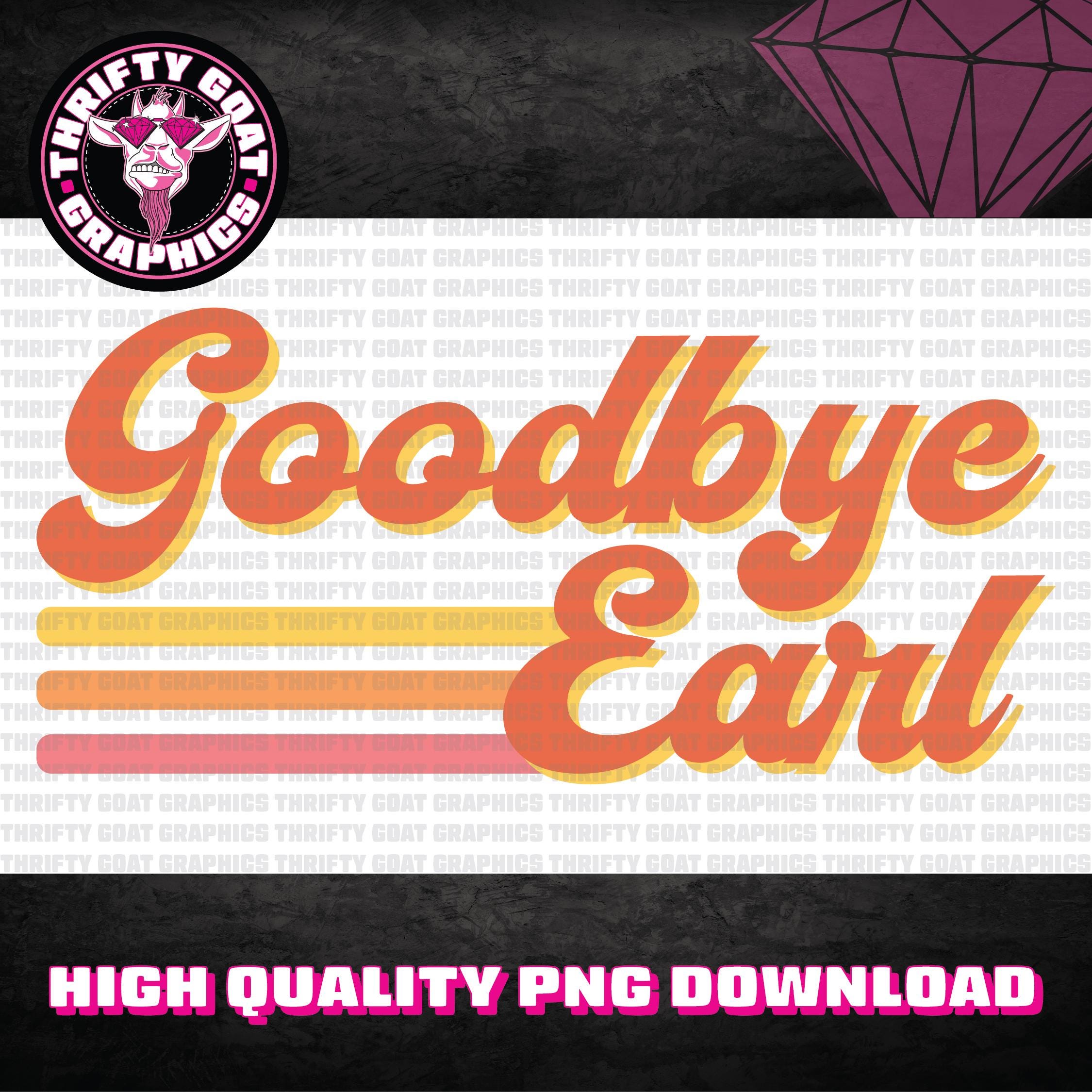 Goodbye Earl PNG, Country Music PNG for Shirts, Retro Style Png, Fan ...