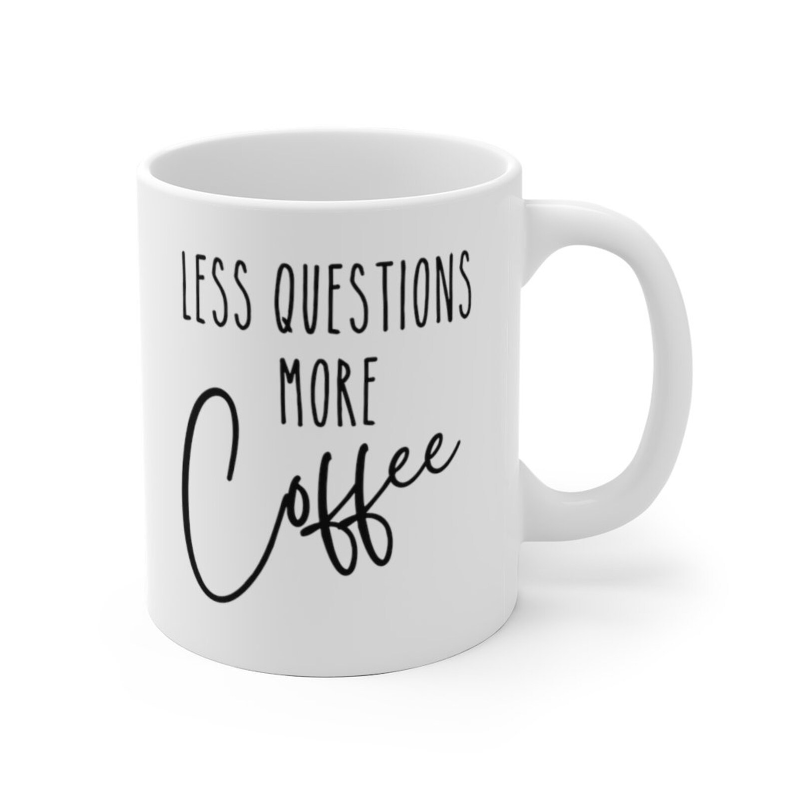 Less Questions more COFFEE Coffee Drinkers gift Funny | Etsy