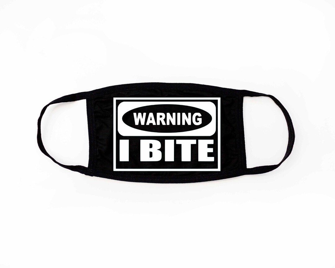 Warning I Bite - Face Covering Mask, Black 100% Cotton With Vinyl ...