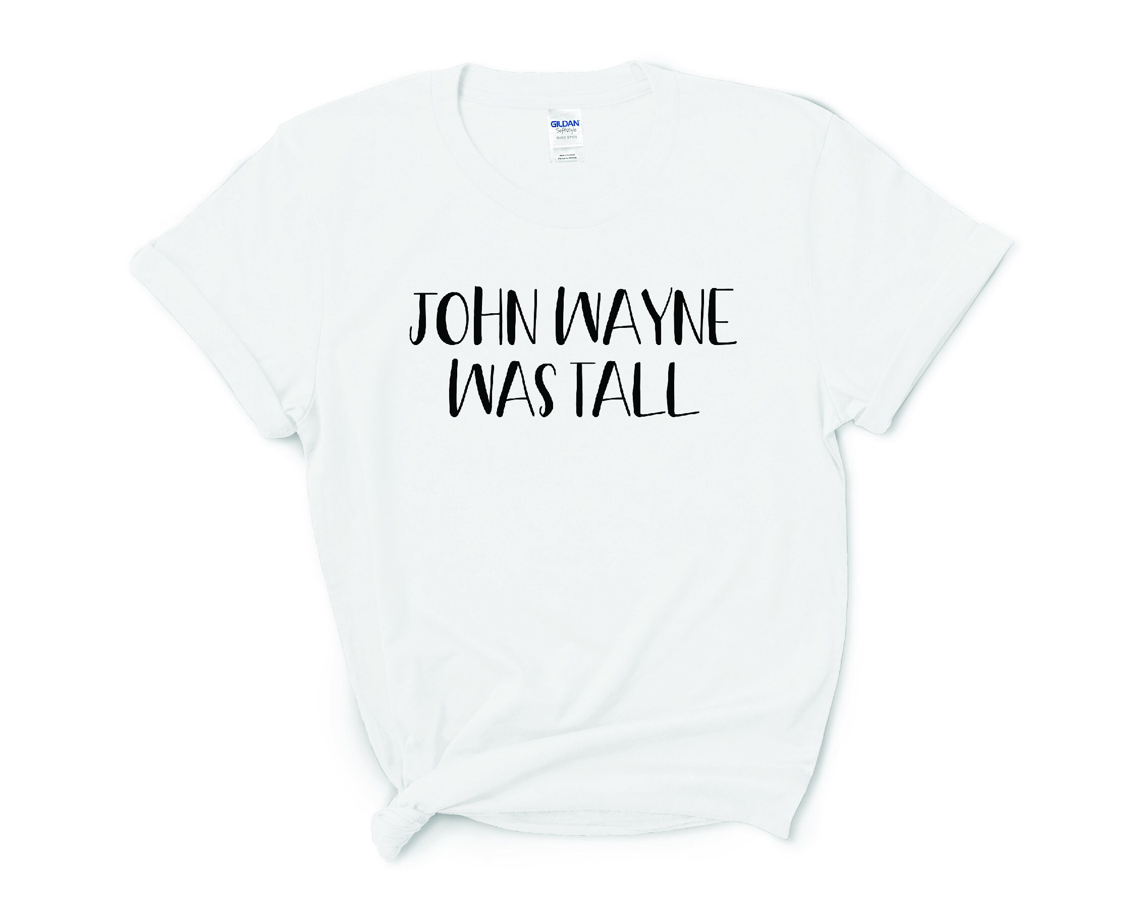 John Wayne Was Tall, While You Were Sleeping Movie Quotes Tee Shirt ...
